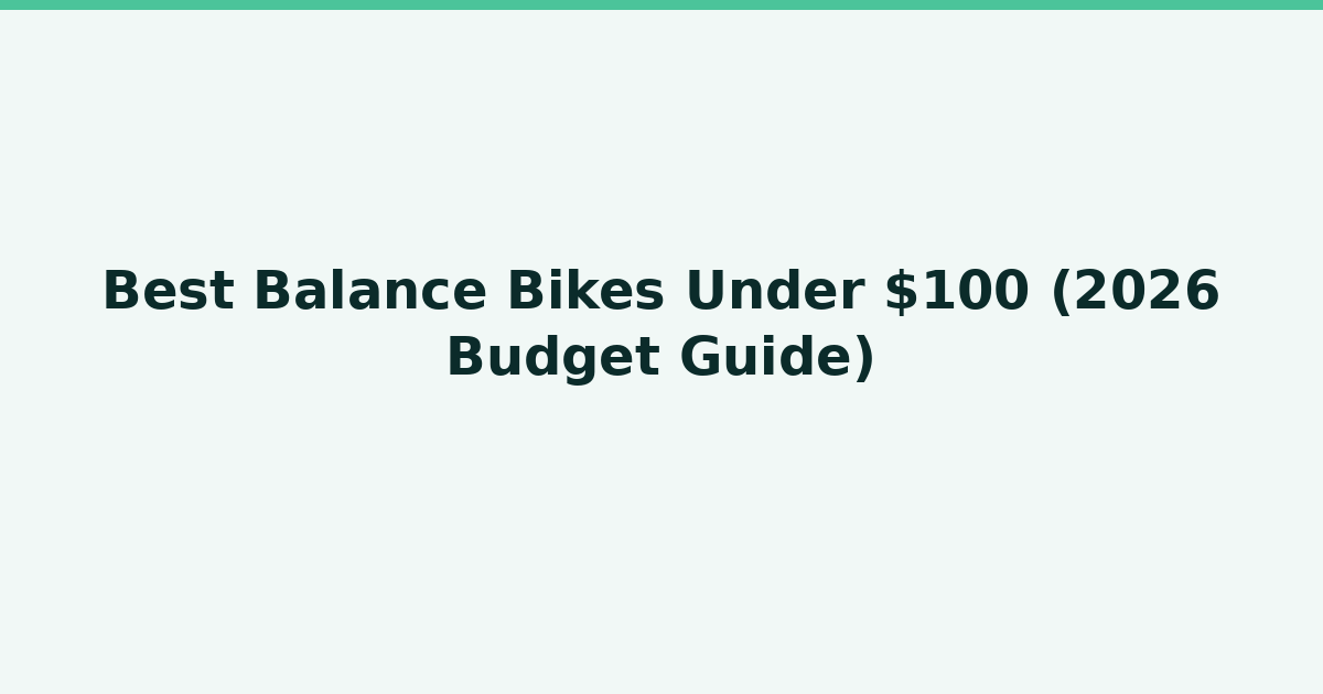 Best Balance Bikes Under $100 (2026 Budget Guide) | KidCompare