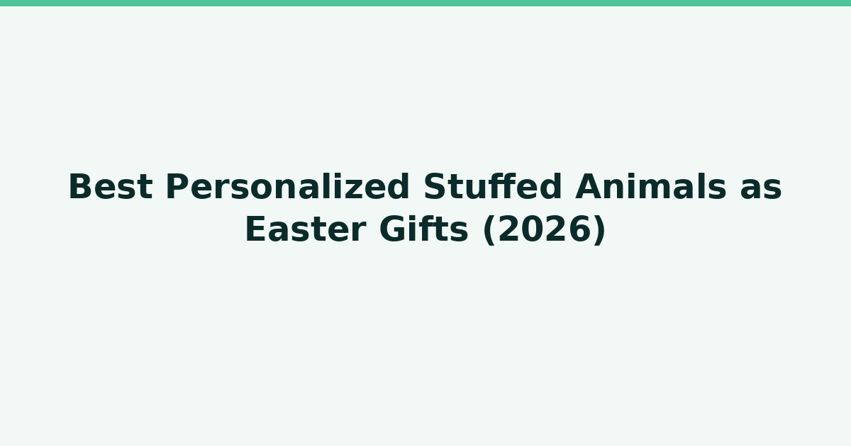Best Personalized Stuffed Animals as Easter Gifts (2026) | KidCompare